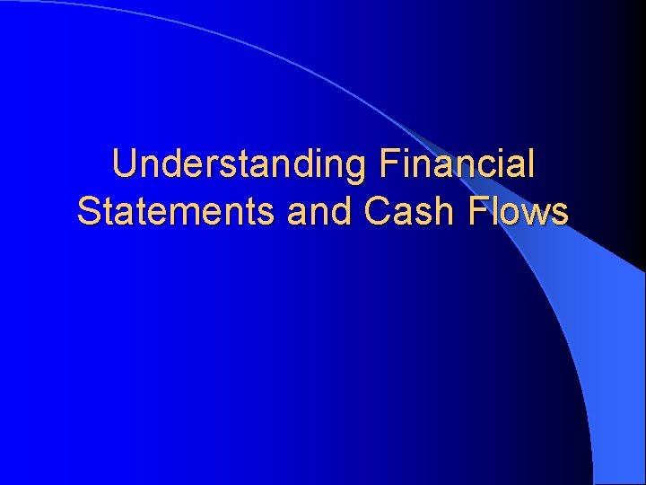 Chapter 3 Understanding Financial Statements and Cash Flows