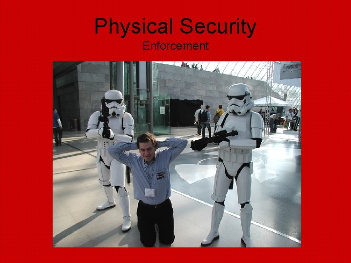 PHYSICAL SECURITY Attacker Physical Security Not all attacks