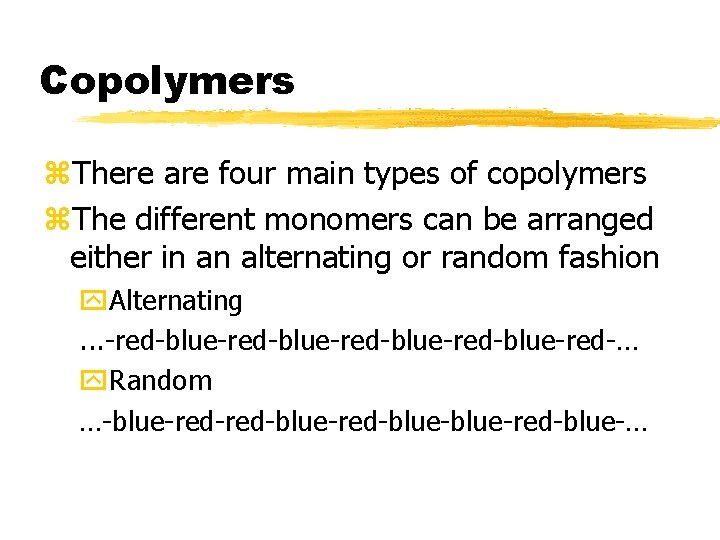 Polymers z Polymers What are they z Different
