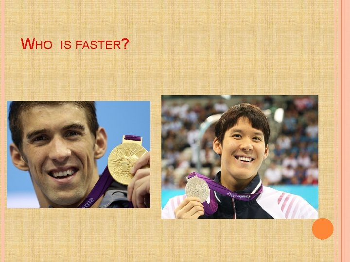 UNIT 26 COMPARATIVE ADJECTIVES AND ADVERBS WHO IS