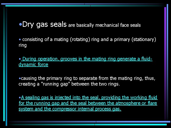 Dry gas seals are basically mechanical face seals