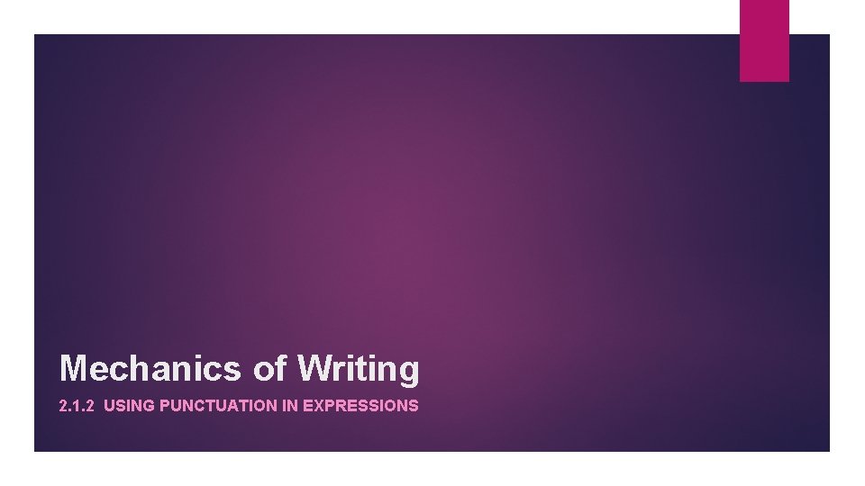 Mechanics of Writing 2 1 2 USING PUNCTUATION