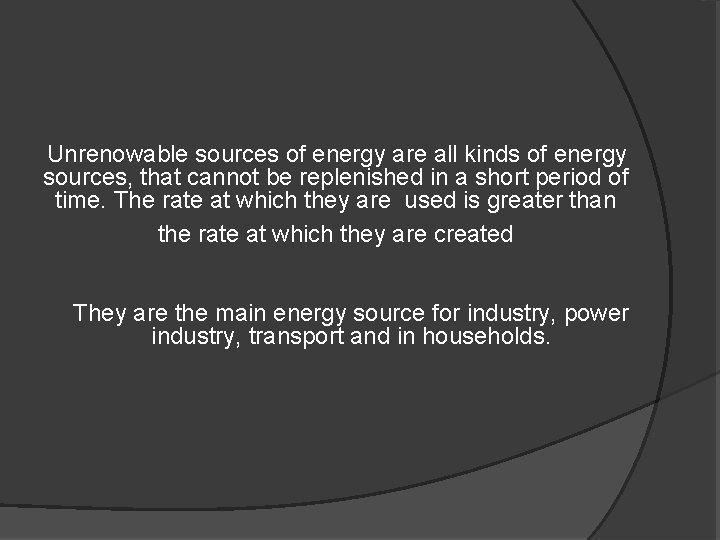 UNRENEWABLE SOURCES OF ENERGY Unrenowable sources of energy
