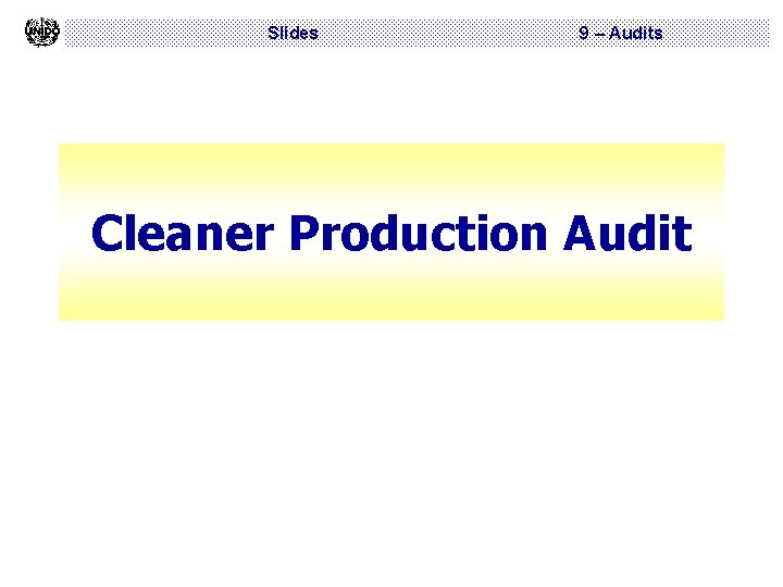 Slides 9 Audits Cleaner Production Audit Slides 9
