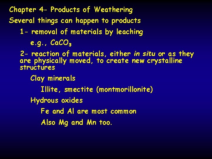 Chapter 4 Products of Weathering Several things can