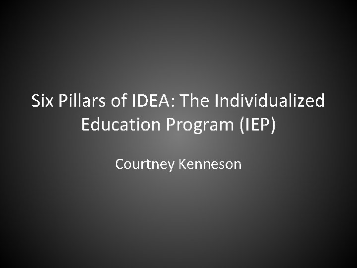 Six Pillars of IDEA The Individualized Education Program