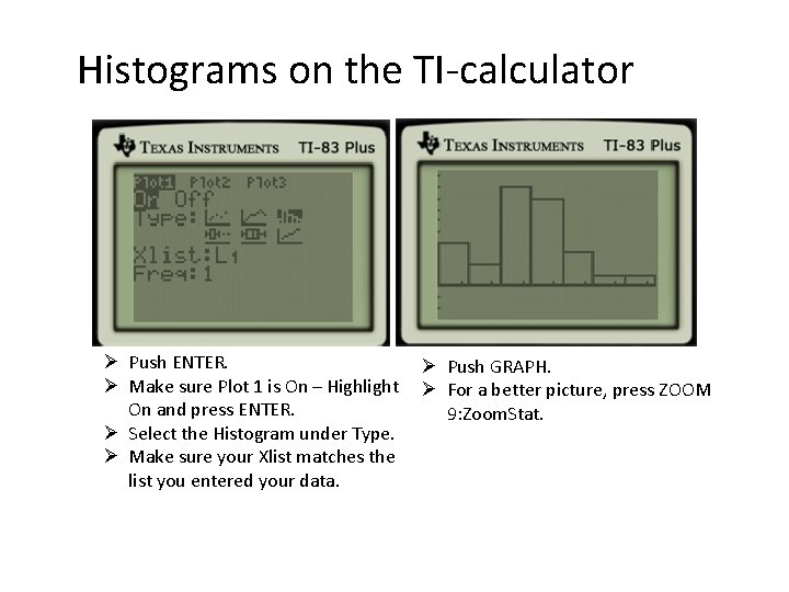 Graphing Histograms on the Calculator Histograms on the