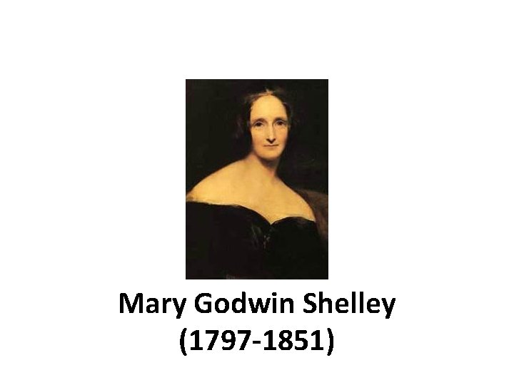 Mary Godwin Shelley 1797 1851 LIFE Daughter of