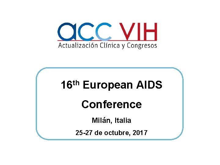 16 th European AIDS Conference Miln Italia 25