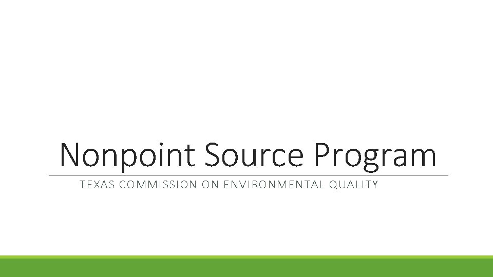 Nonpoint Source Program TEXAS COMMISSION ON ENVIRONMENTAL QUALITY