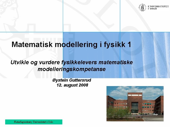 Matematisk modellering i fysikk 1 Utvikle og vurdere