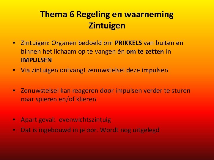 Thema 6 Regeling en waarneming Zintuigen Zintuigen Organen