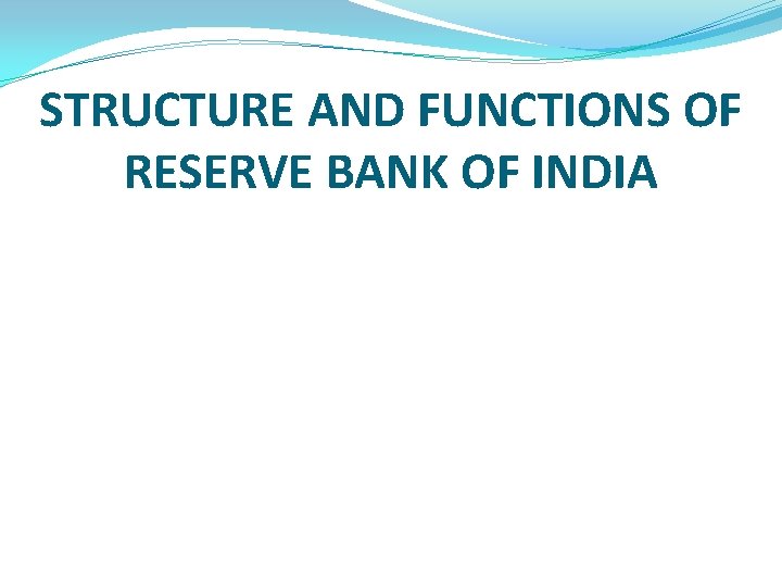 STRUCTURE AND FUNCTIONS OF RESERVE BANK OF INDIA