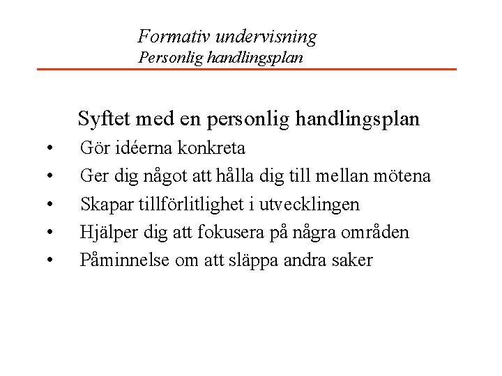 Formativ undervisning Personlig handlingsplan Syftet med en personlig