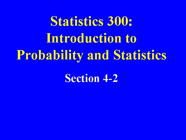 Statistics 300 Introduction to Probability and Statistics Section