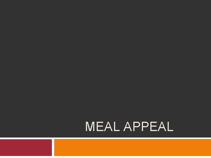 MEAL APPEAL Meal Appeal Well planned meals have