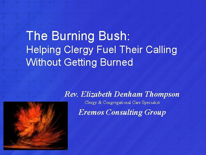 The Burning Bush Helping Clergy Fuel Their Calling