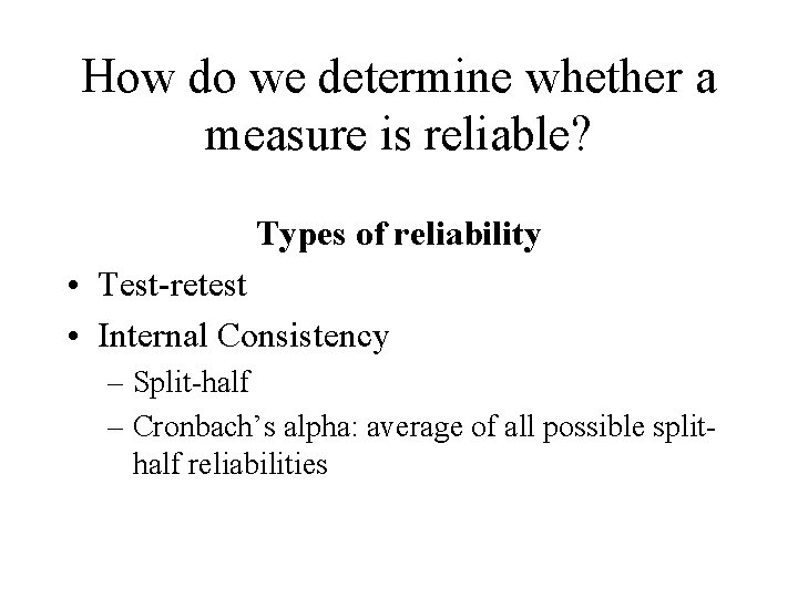 Measurement Reliability and Validity For a measure to