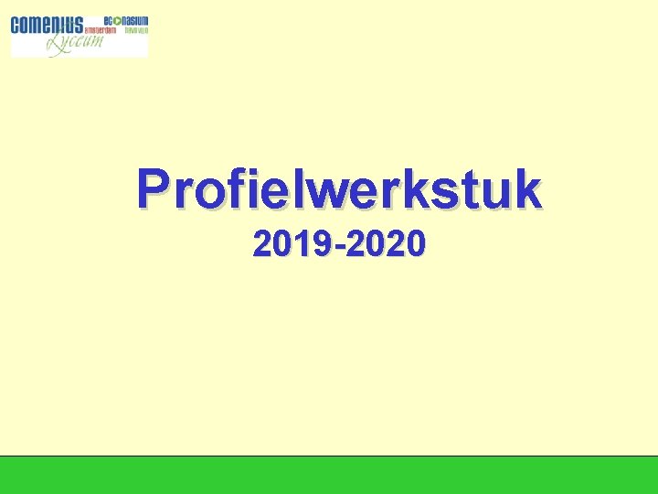 Profielwerkstuk 2019 2020 Inhoud Wat is het Profielwerkstuk