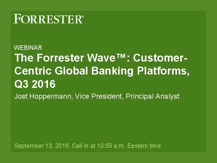 WEBINAR The Forrester Wave Customer Centric Global Banking