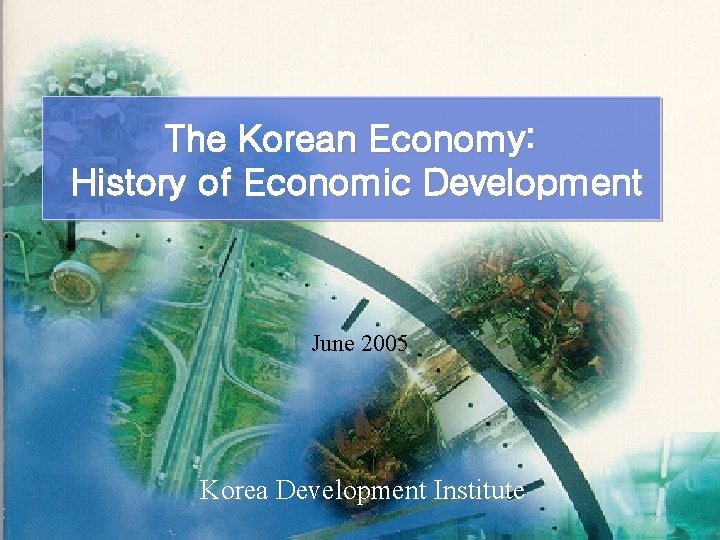The Korean Economy History of Economic Development June