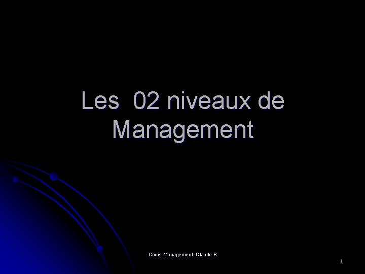 Les 02 niveaux de Management Cours Management Claude