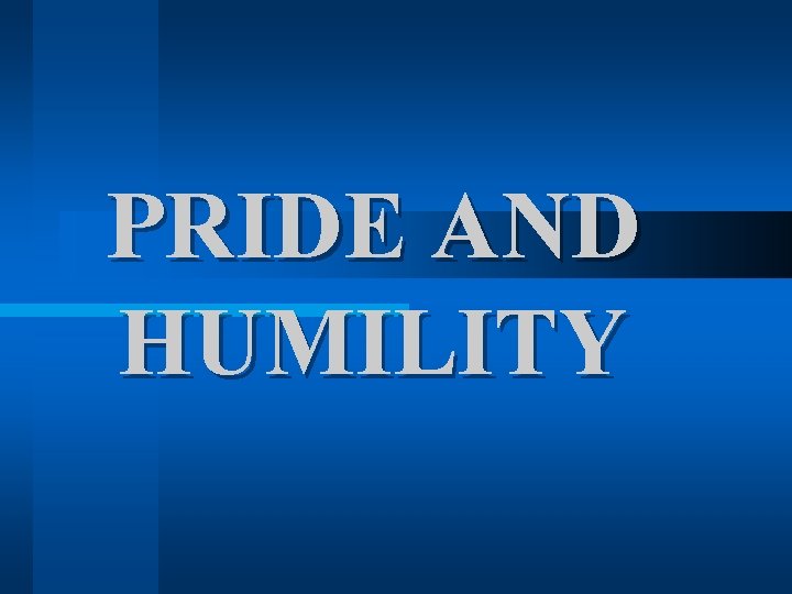 PRIDE AND HUMILITY Part 4 Pockets of Pride
