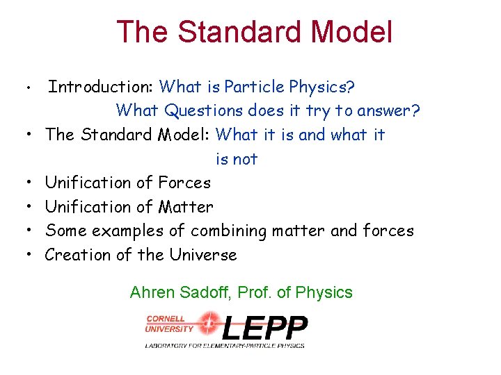 The Standard Model Introduction What is Particle Physics