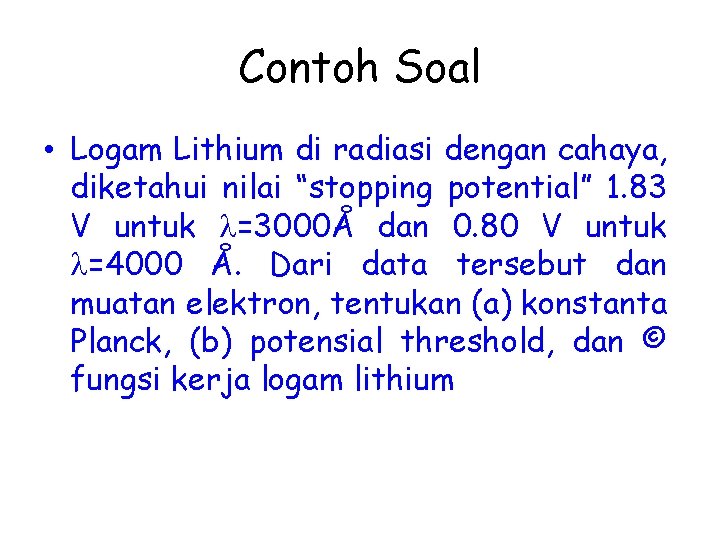 Efek Fotolistrik Einstein menjelaskan efek fotolistrik dengan hipotesis