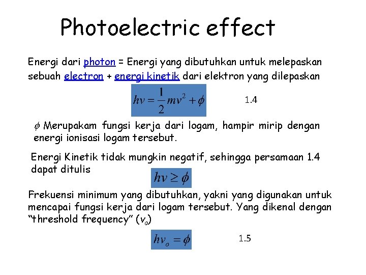 Efek Fotolistrik Einstein menjelaskan efek fotolistrik dengan hipotesis