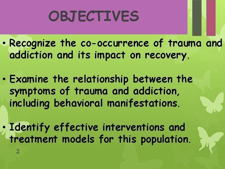 Trauma And Addiction 1 OBJECTIVES Recognize the cooccurrence