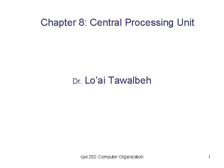 Chapter 8 Central Processing Unit Dr Loai Tawalbeh