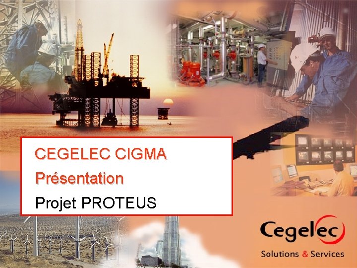 PROTEUS CEGELEC CIGMA Prsentation Projet PROTEUS PROTEUS origine