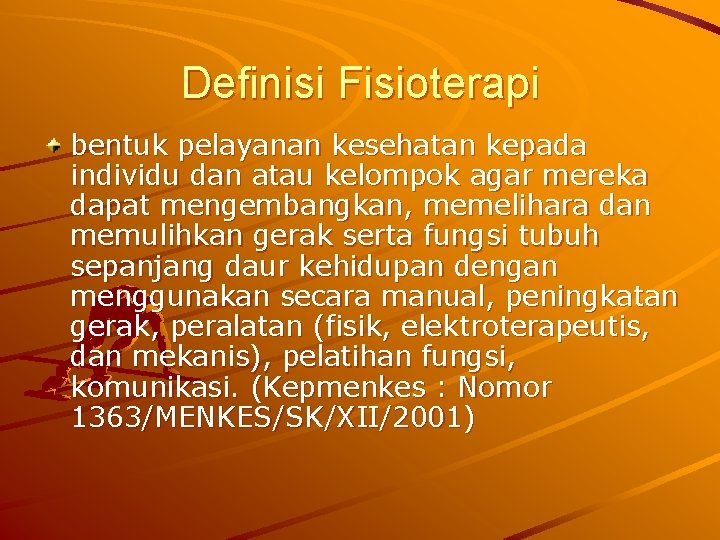 Fisioterapi Wellness Definisi Fisioterapi bentuk pelayanan kesehatan kepada