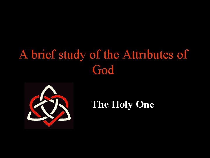 A brief study of the Attributes of God
