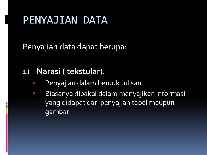 PENYAJIAN DATA Penyajian data dapat berupa 1 Narasi