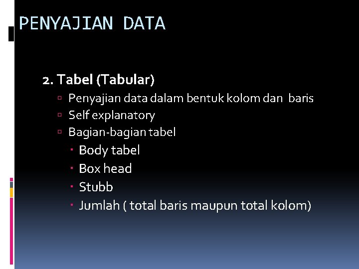 PENYAJIAN DATA Penyajian data dapat berupa 1 Narasi
