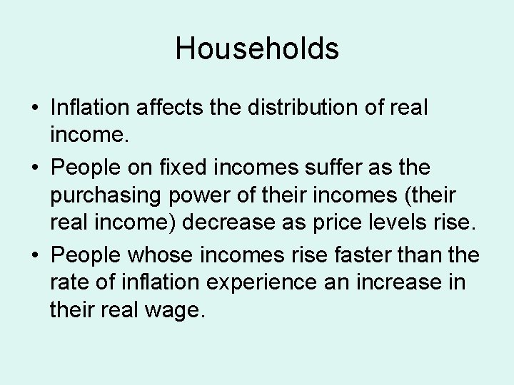 Impacts of inflation Households Inflation affects the distribution