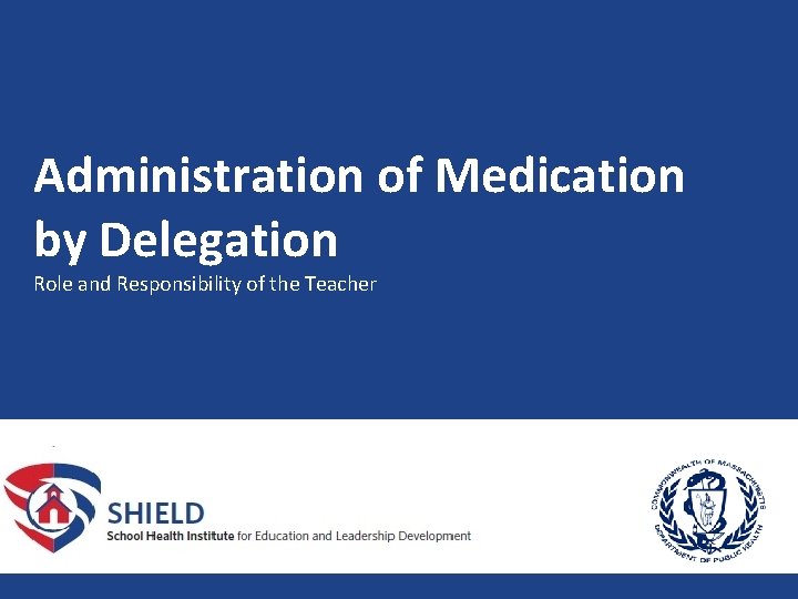 Administration of Medication by Delegation Role and Responsibility