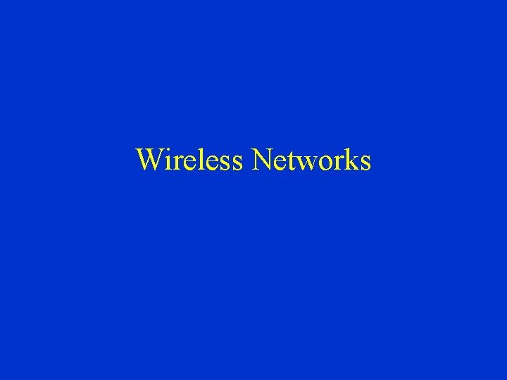 Wireless Networks Anatomy of a radio LAN The