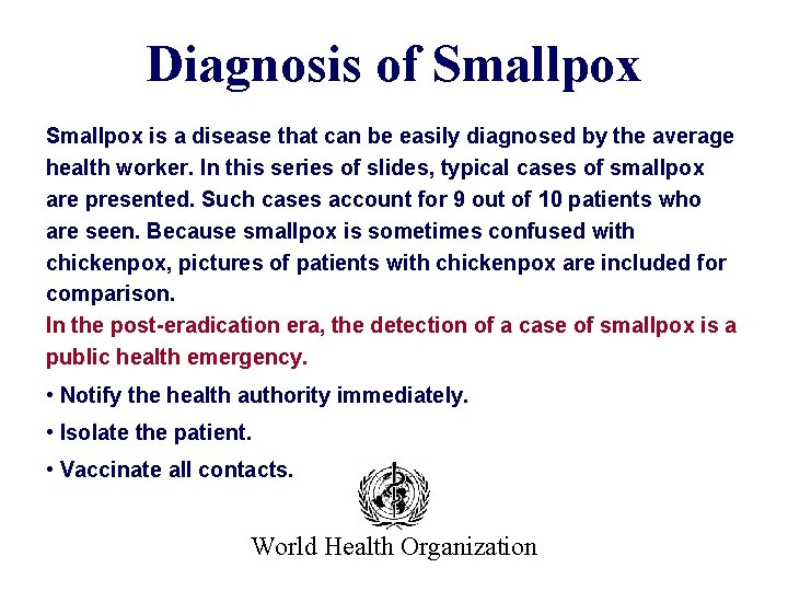 Diagnosis of Smallpox is a disease that can