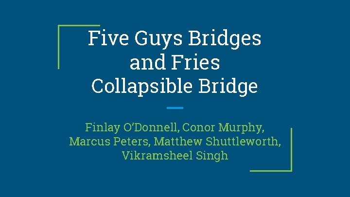 Five Guys Bridges and Fries Collapsible Bridge Finlay