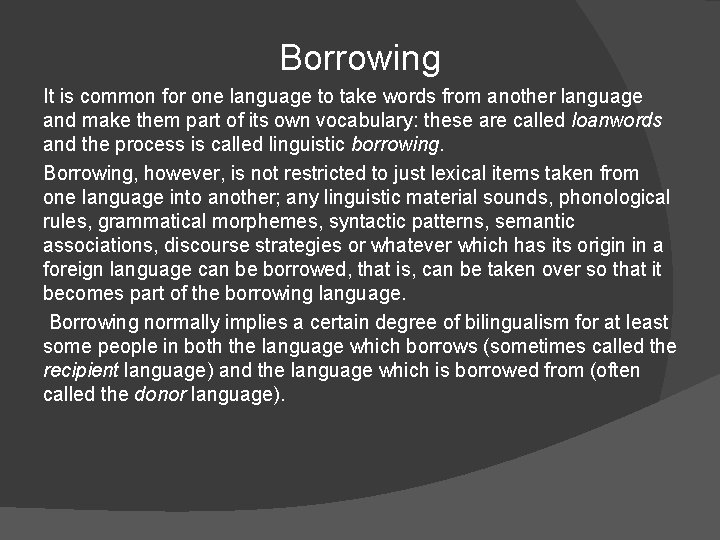Borrowing It is common for one language to