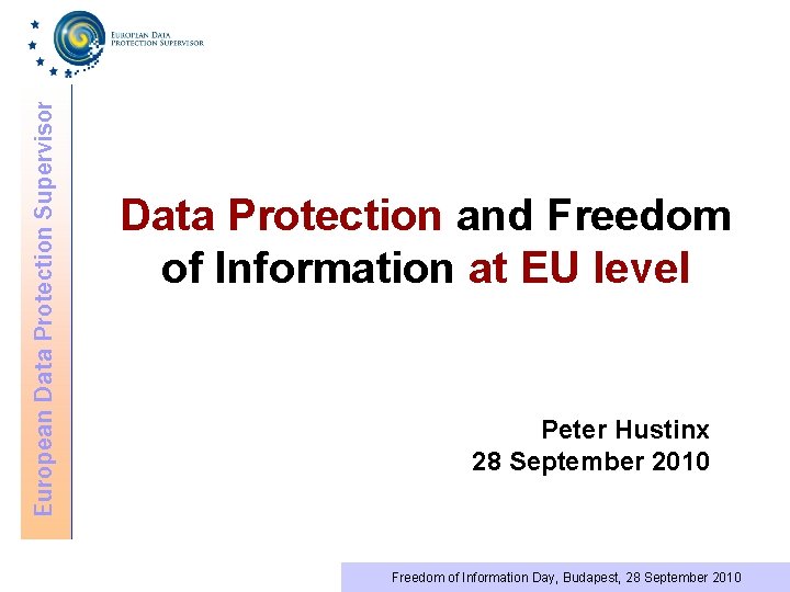 European Data Protection Supervisor Data Protection and Freedom