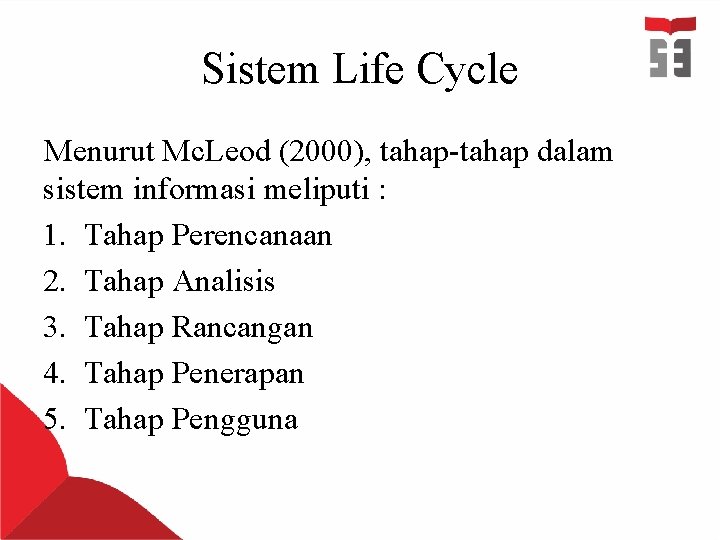 SIKLUS HIDUP SISTEM INFORMASI Pertemuan ke9 Oleh Dwi