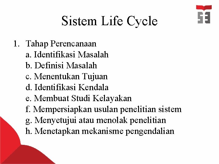 SIKLUS HIDUP SISTEM INFORMASI Pertemuan ke9 Oleh Dwi