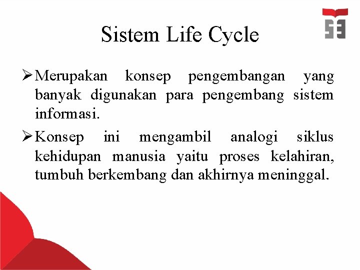 SIKLUS HIDUP SISTEM INFORMASI Pertemuan ke9 Oleh Dwi