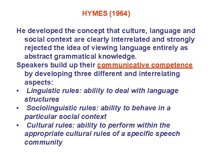 HYMES 1964 He developed the concept that culture