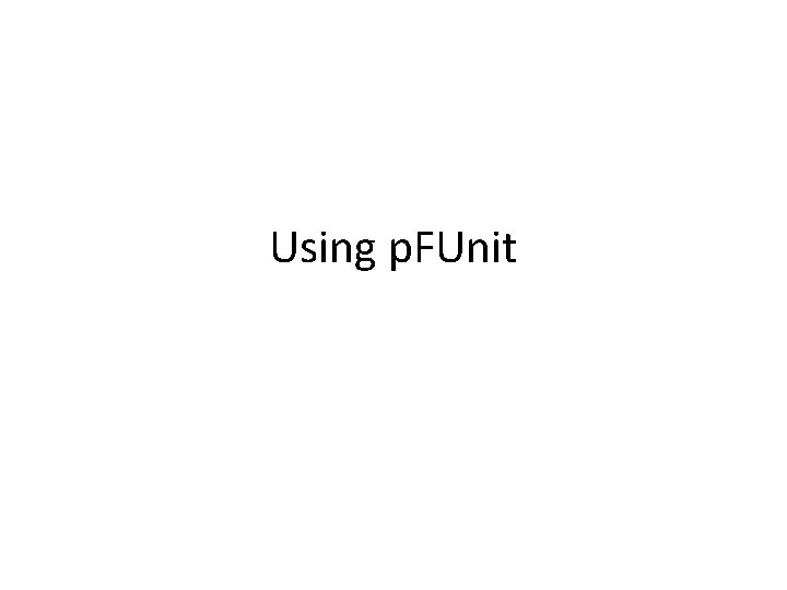 Section II p FUnit p FUnit Overview Highlights