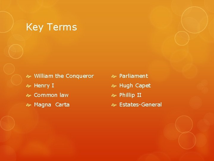 Key Terms William the Conqueror Parliament Henry I